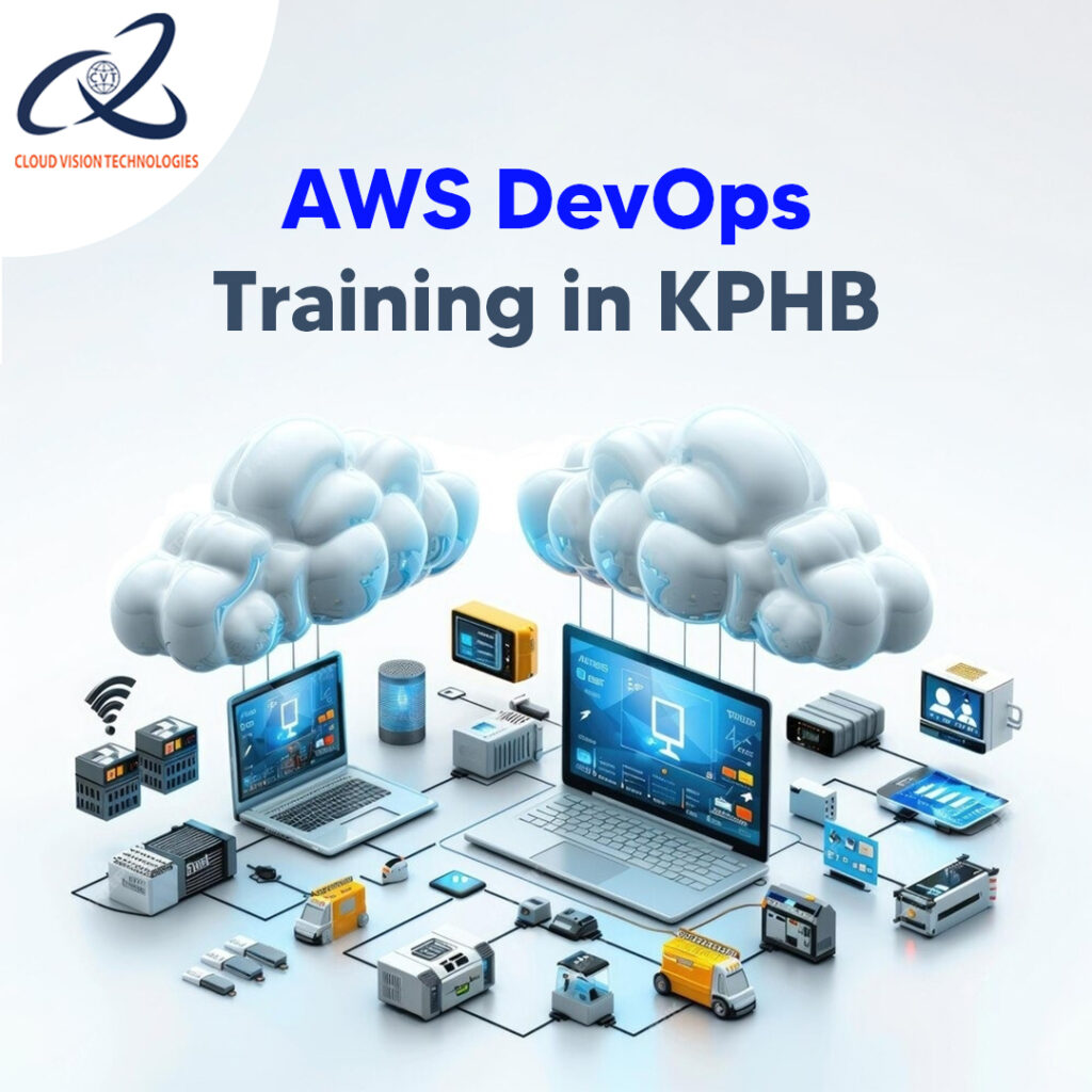 AWS DevOps Training in KPHB – Cloud Vision Technologies – Cloud Vision Technologies