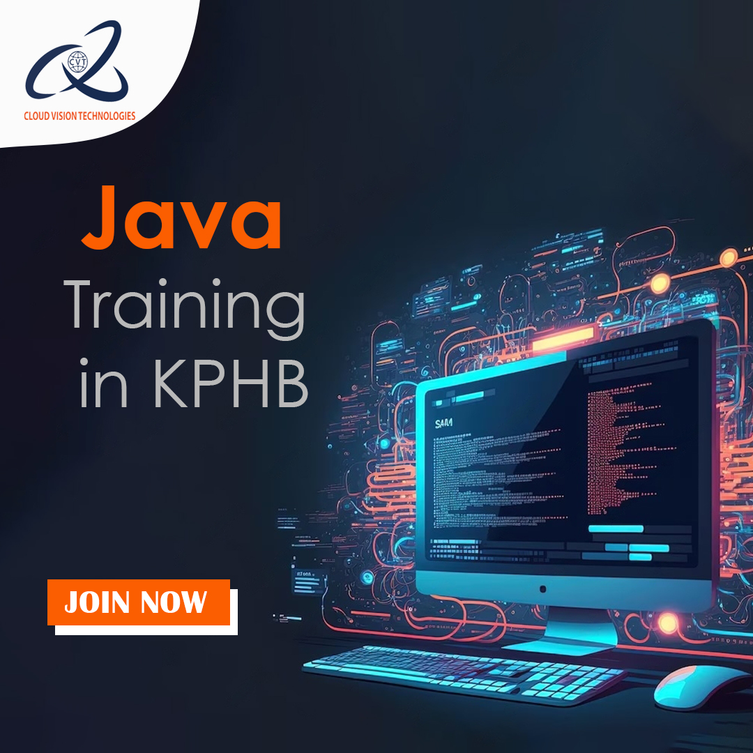 Java Training in KPHB - Cloud Vision Technologies - Cloud Vision Technologies