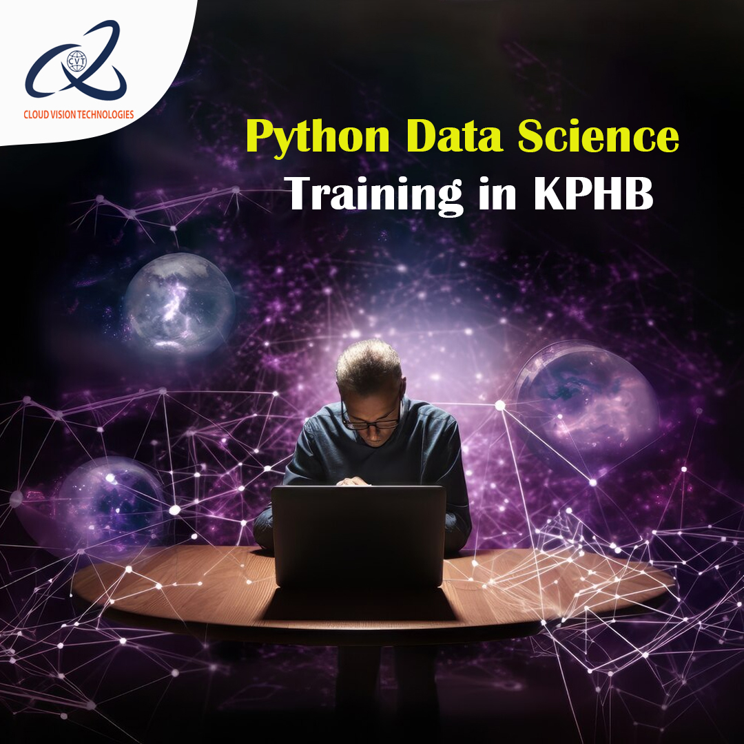 Python Data Science Training in KPHB - Cloud Vision Technologies - Cloud Vision Technologies