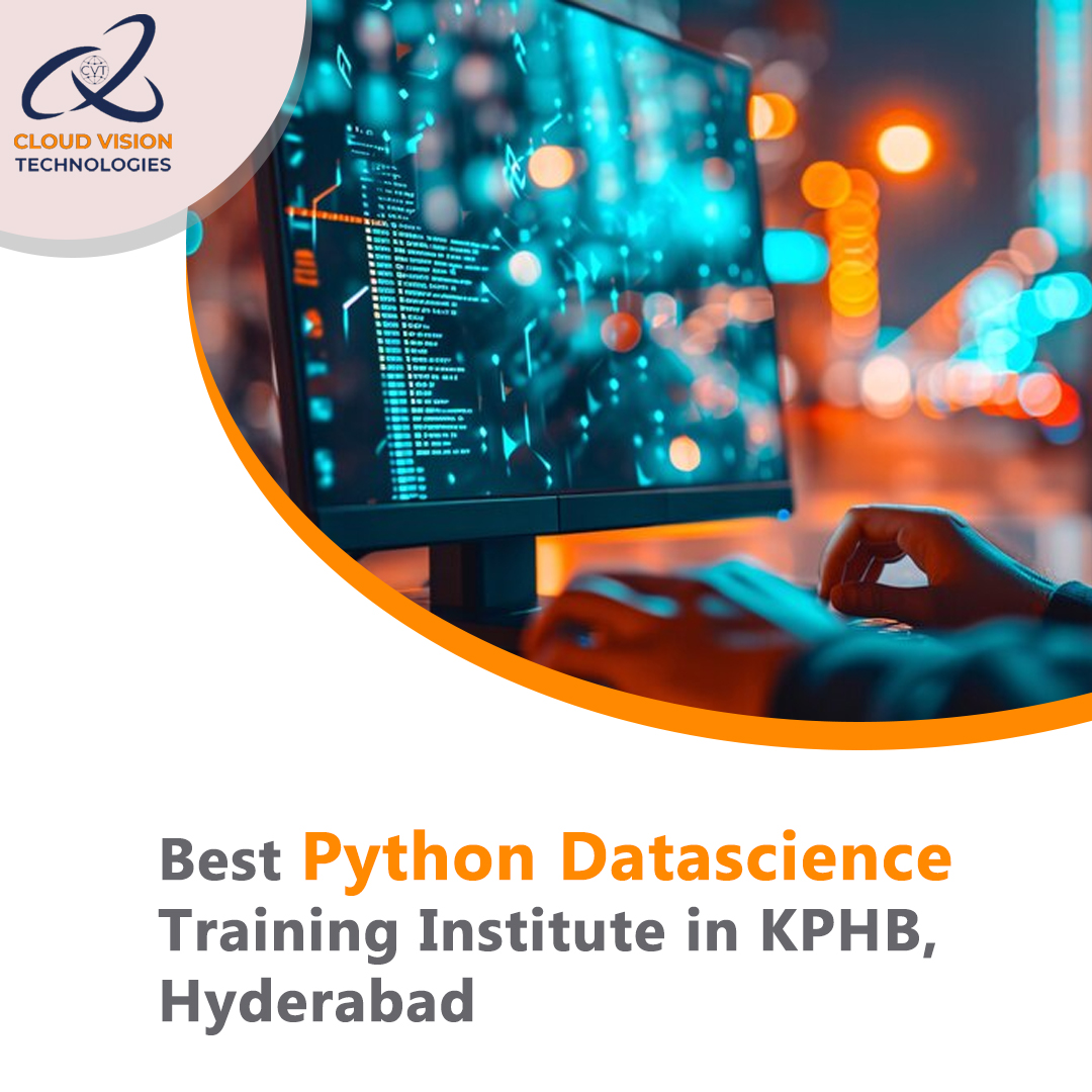 Best Python Datascience Training Institute in KPHB, Hyderabad - Cloud Vision Technologies ...